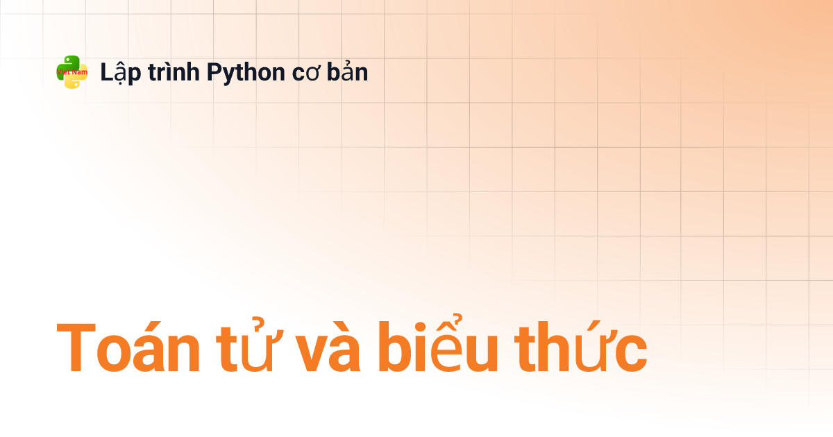 Toán tử và biểu thức | Lập trình Python cơ bản